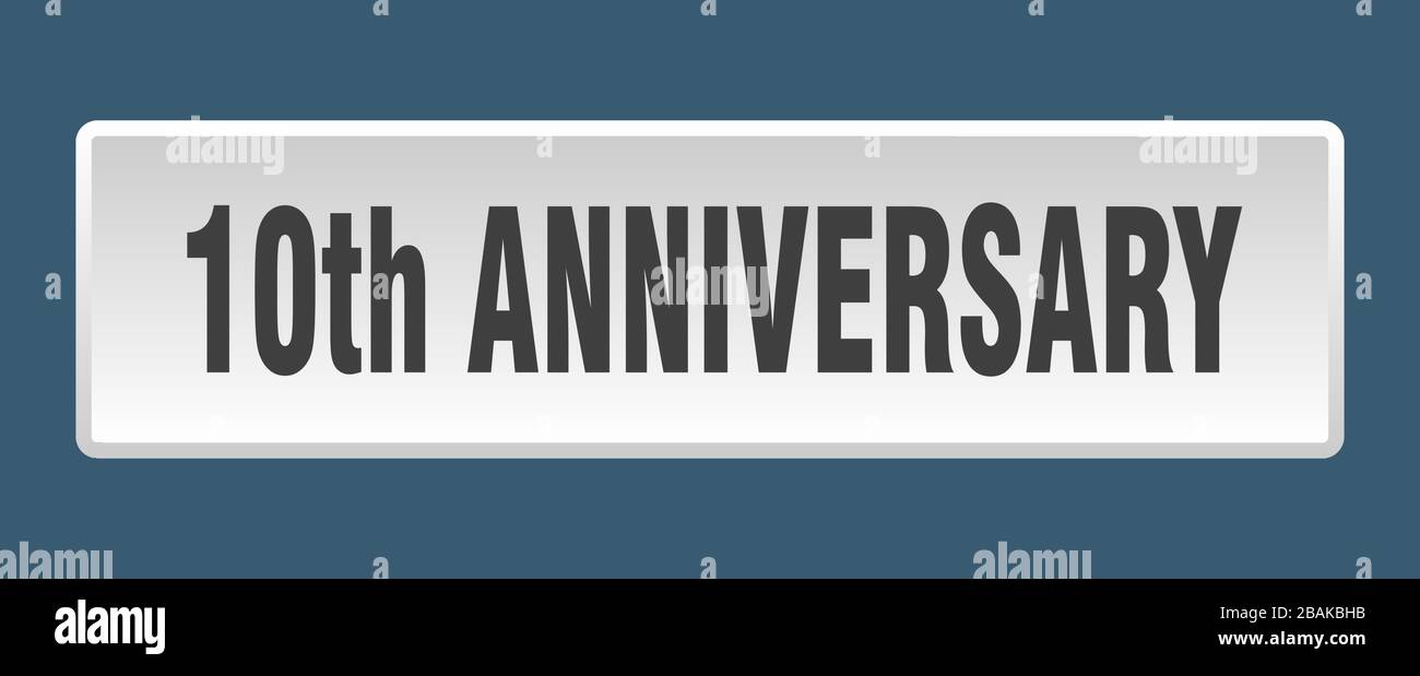 10th anniversary button. 10th anniversary square white push button Stock Vector Image & Art - Alamy
