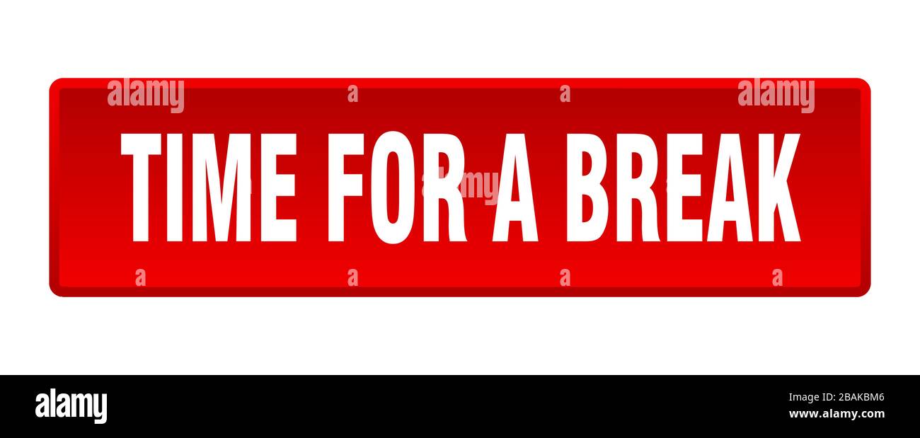 time for a break button. time for a break square red push button Stock ...