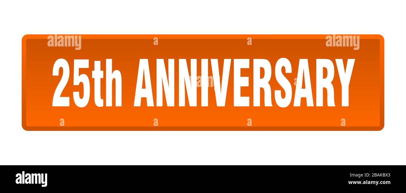25th anniversary button. 25th anniversary square orange push button Stock Vector Image & Art - Alamy