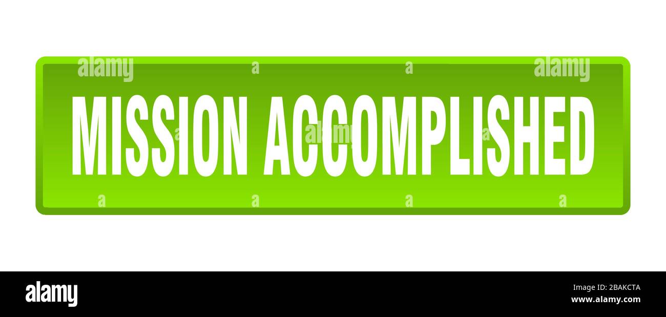 mission accomplished button. mission accomplished square green push ...