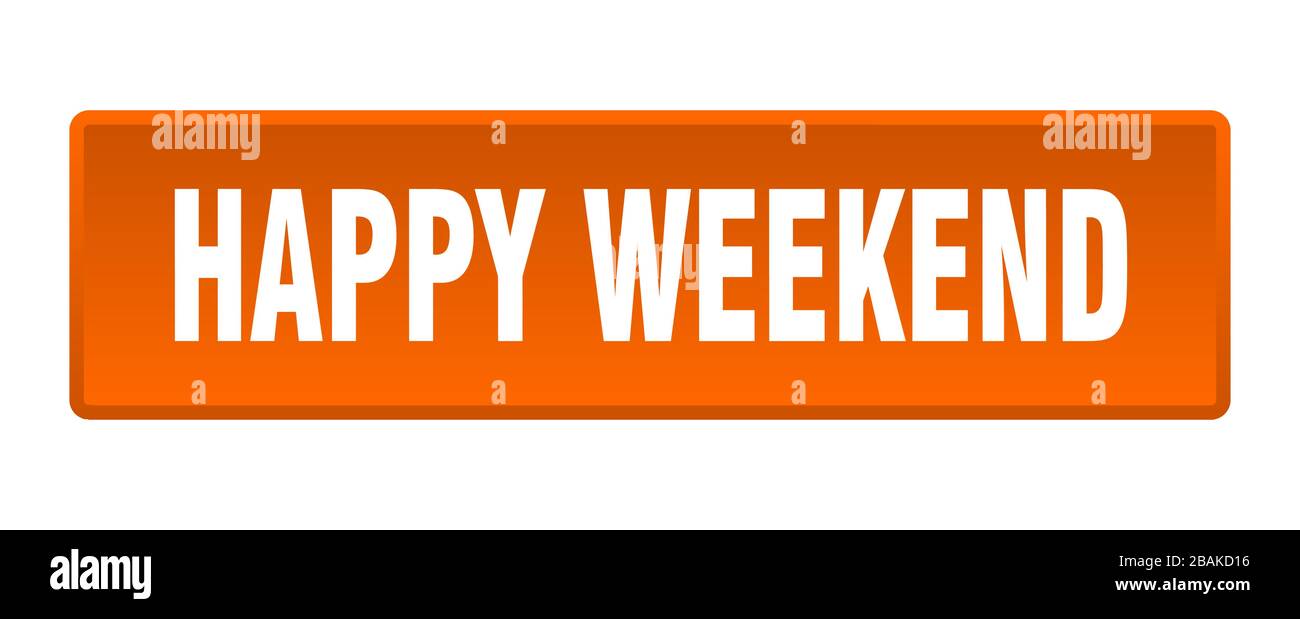 happy weekend button. happy weekend square orange push button Stock ...