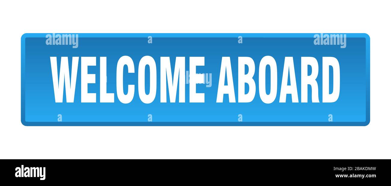 welcome aboard button. welcome aboard square blue push button Stock Vector Image & Art - Alamy