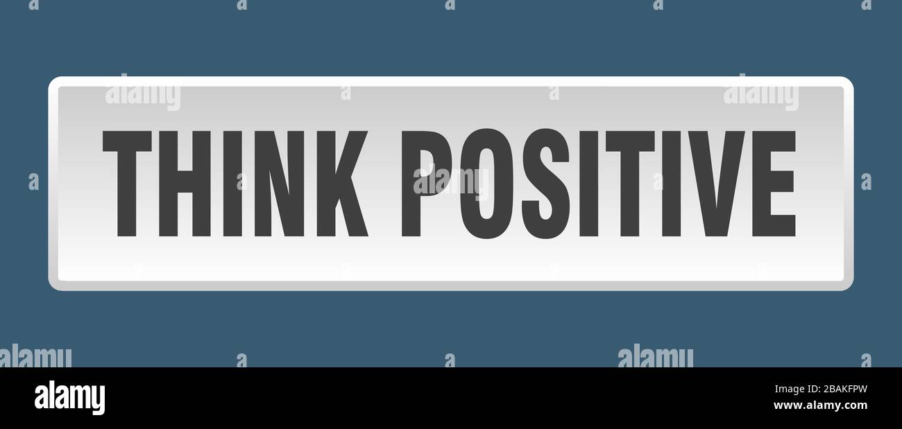think positive button. think positive square white push button Stock Vector Image & Art - Alamy