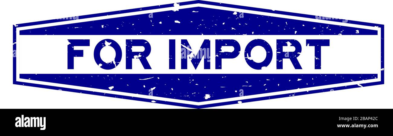 Grunge blue for import word hexagon rubber seal stamp on white background Stock Vector Image ...