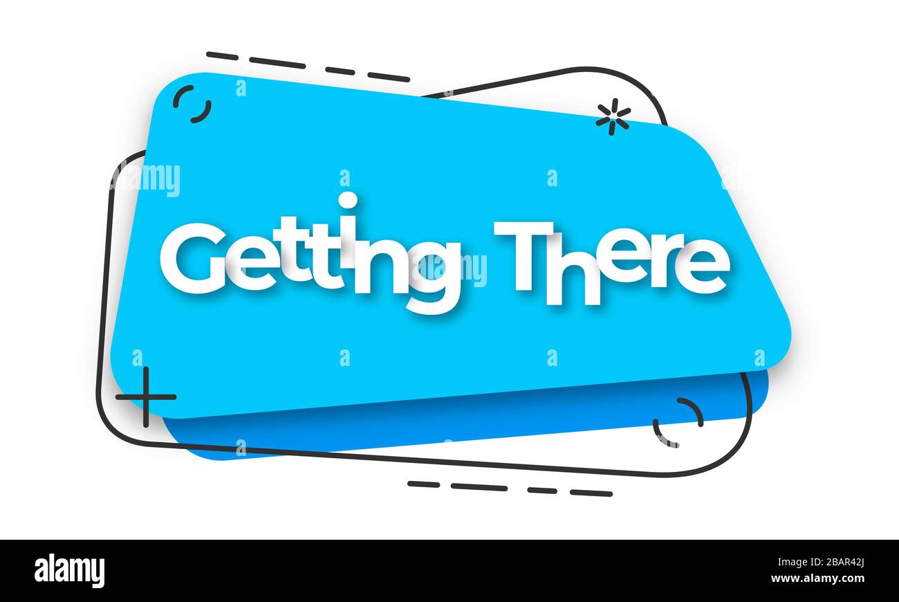 Getting There - Catchy, white, motivational two words on a colorful ...