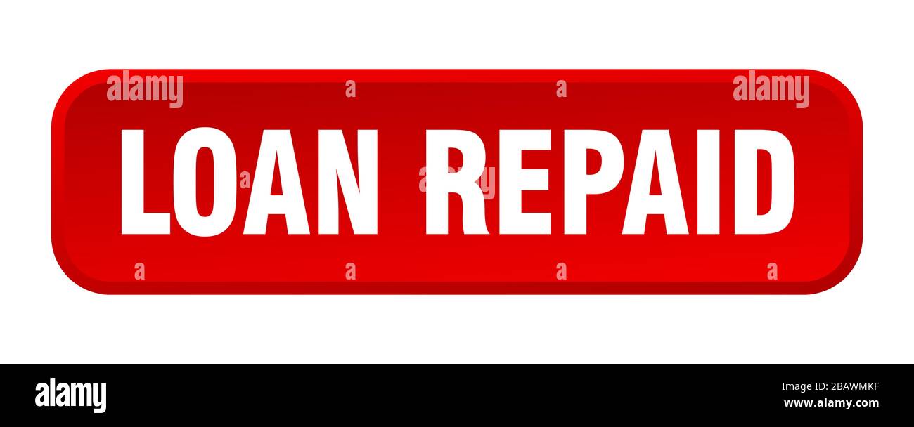 loan repaid button. loan repaid square 3d push button Stock Vector ...