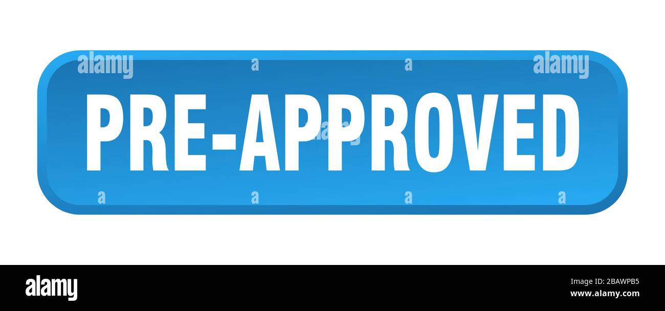 pre-approved button. pre-approved square 3d push button Stock Vector Image & Art - Alamy