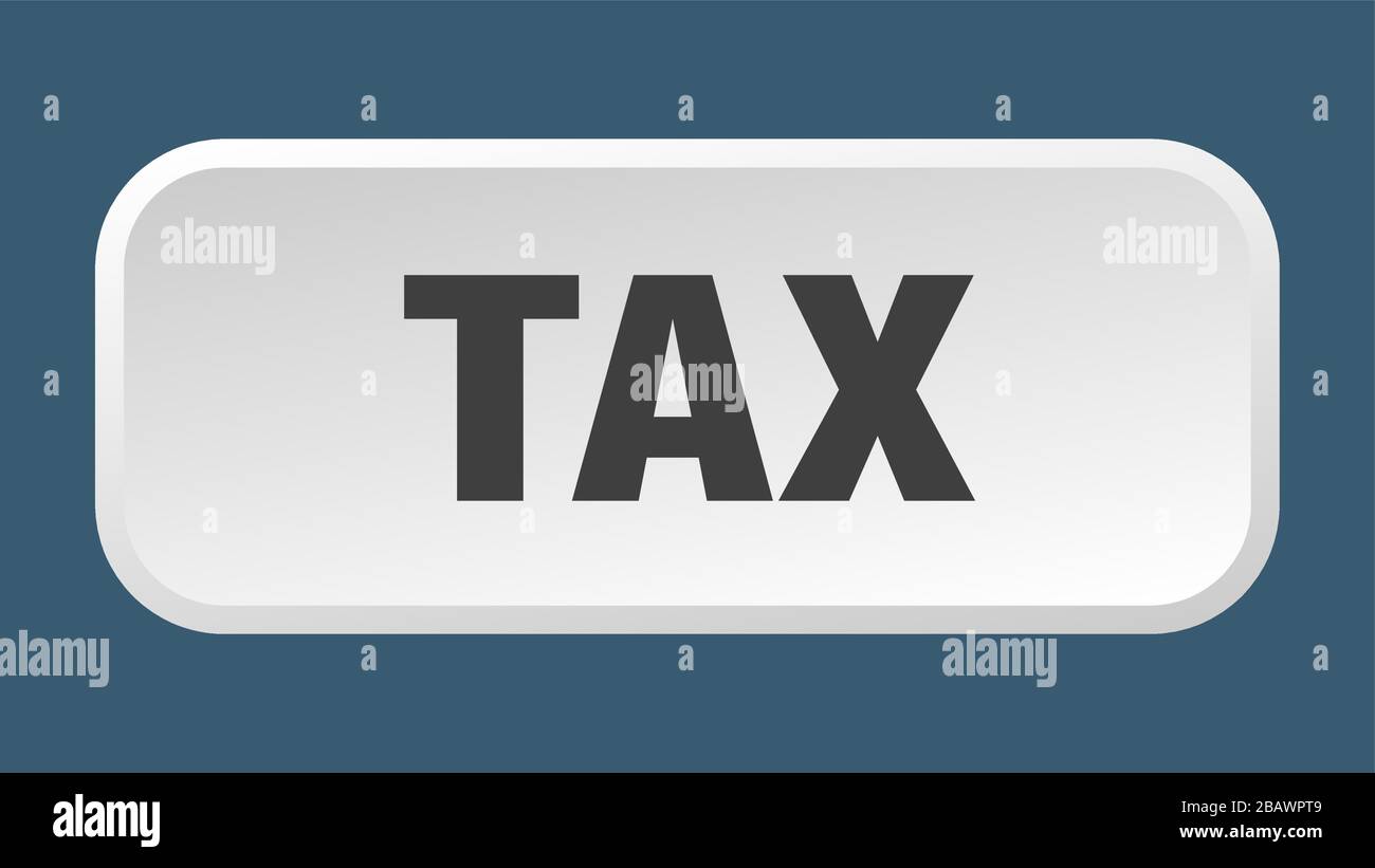 tax button. tax square 3d push button Stock Vector Image & Art - Alamy