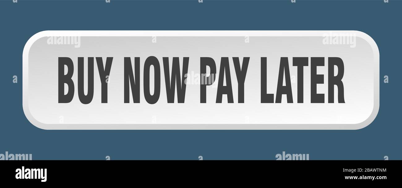 buy now pay later button. buy now pay later square 3d push button Stock ...