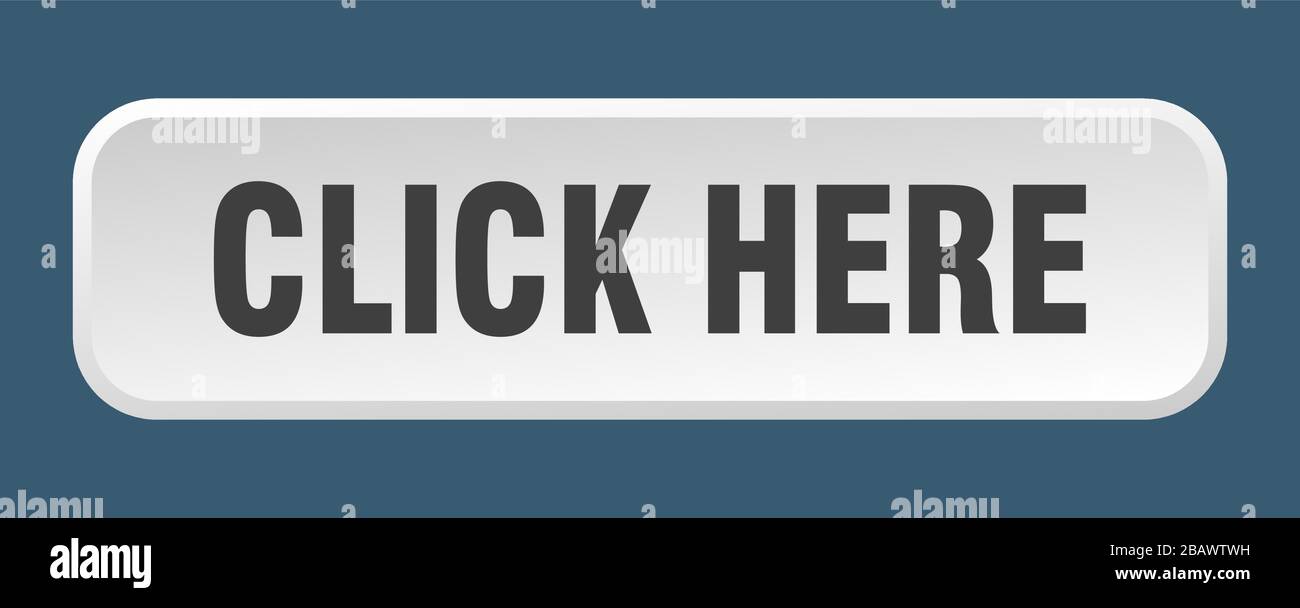 click here button. click here square 3d push button Stock Vector Image & Art - Alamy