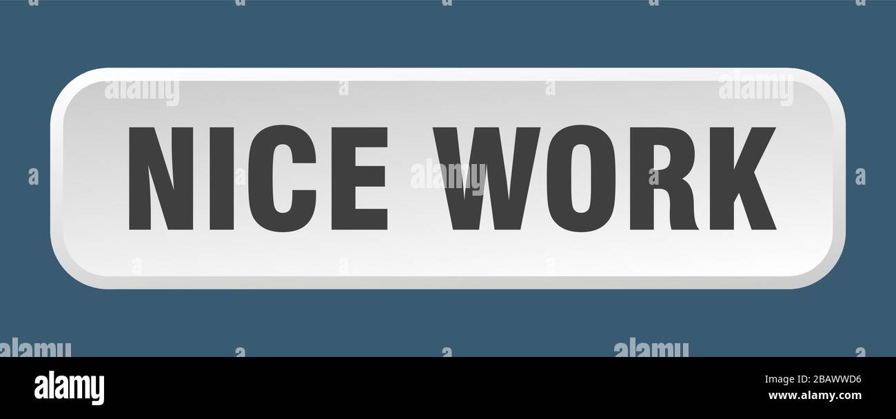 nice work button. nice work square 3d push button Stock Vector Image ...