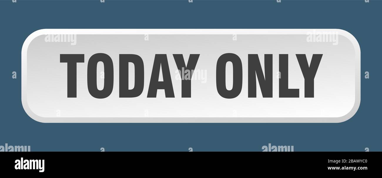 today only button. today only square 3d push button Stock Vector Image ...