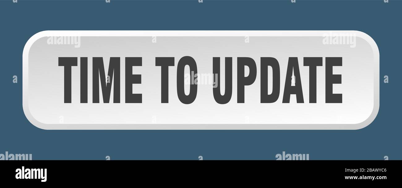 time to update button. time to update square 3d push button Stock Vector Image & Art - Alamy