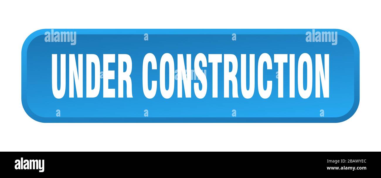 under construction button. under construction square 3d push button ...