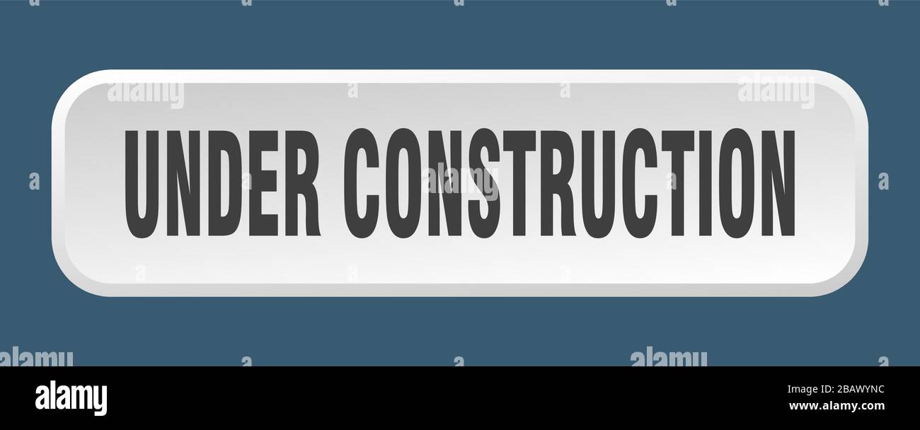 under construction button. under construction square 3d push button ...
