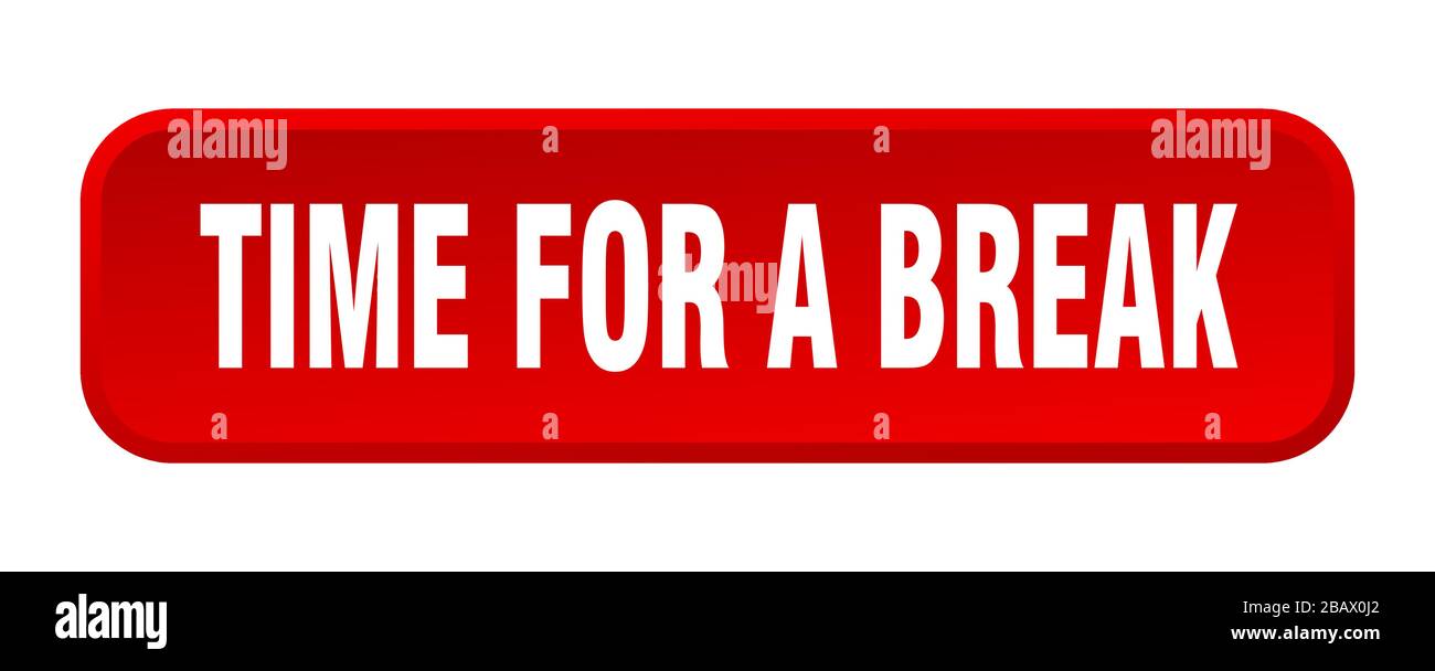 time for a break button. time for a break square 3d push button Stock ...