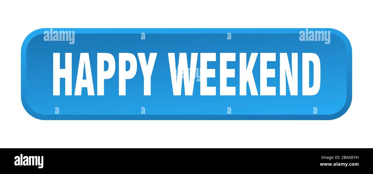 happy weekend button. happy weekend square 3d push button Stock Vector Image & Art - Alamy