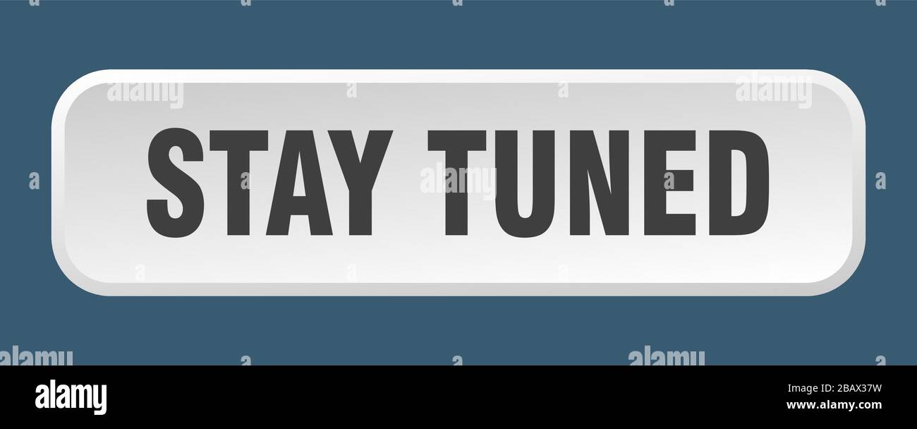 stay tuned button. stay tuned square 3d push button Stock Vector Image & Art - Alamy