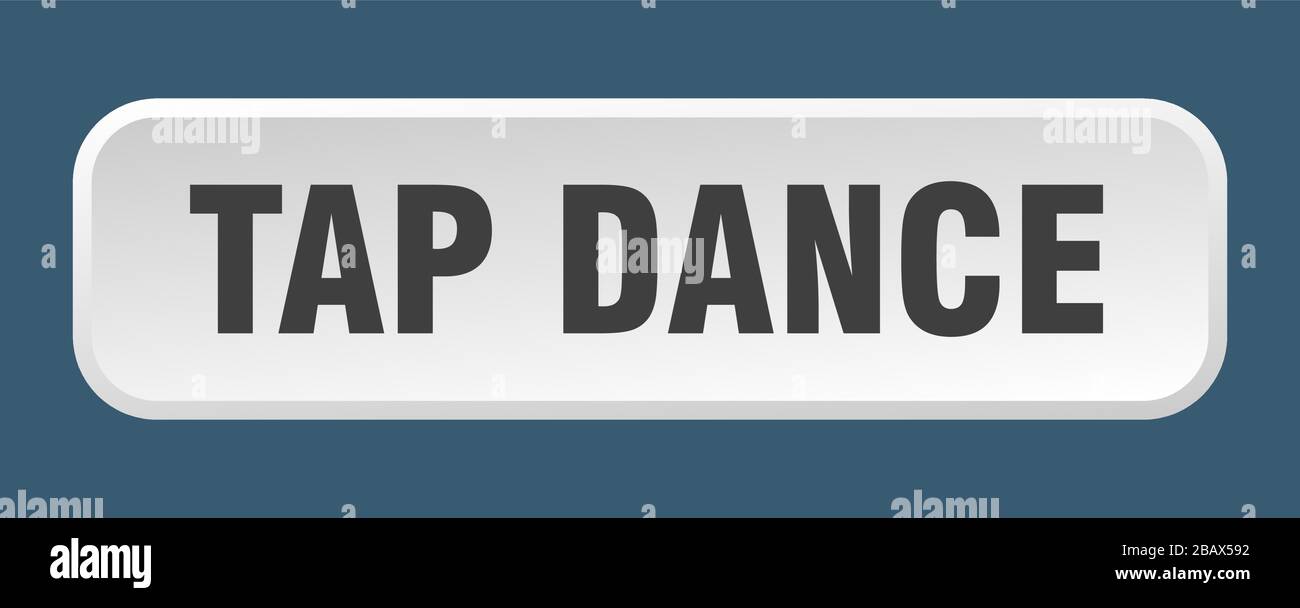tap dance button. tap dance square 3d push button Stock Vector Image & Art - Alamy