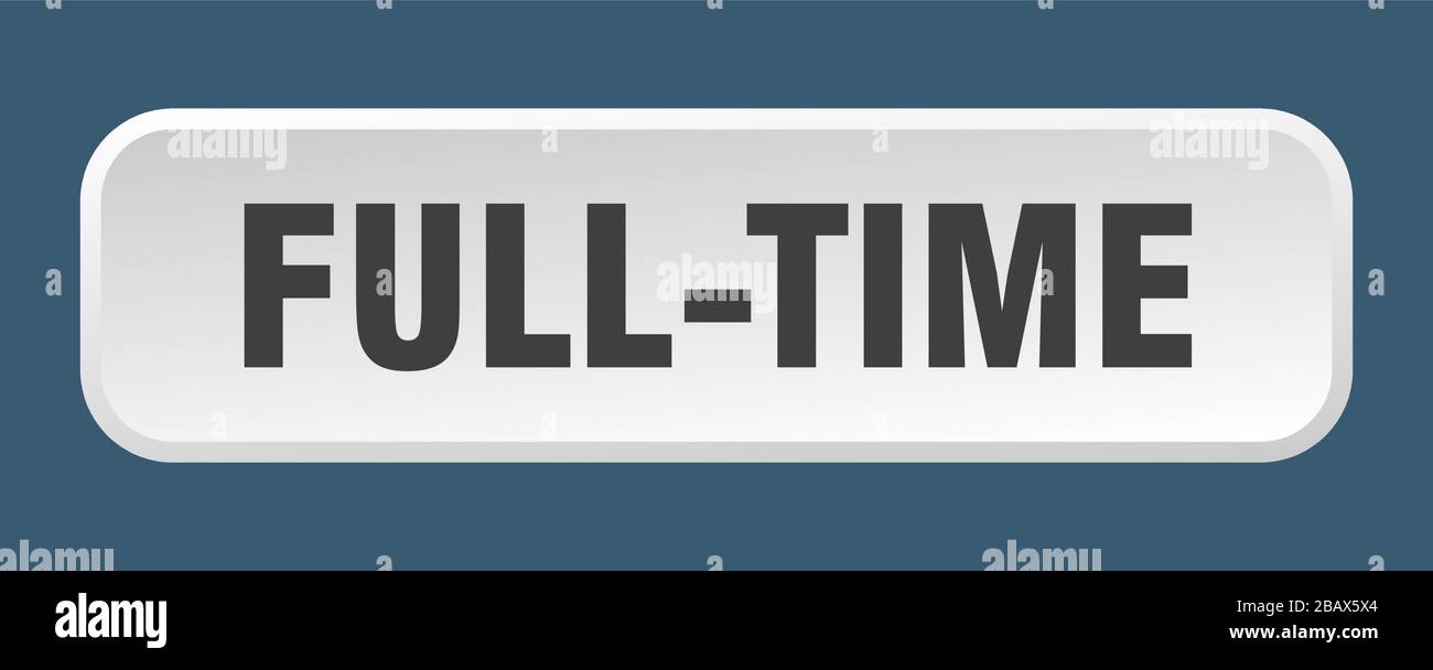 full-time button. full-time square 3d push button Stock Vector Image & Art - Alamy