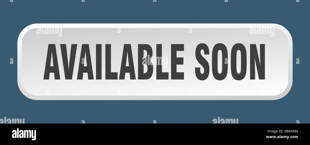available soon button. available soon square 3d push button Stock ...