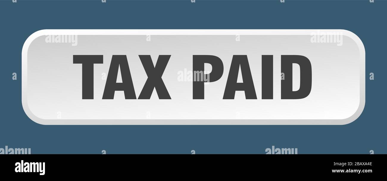 tax paid button. tax paid square 3d push button Stock Vector Image ...