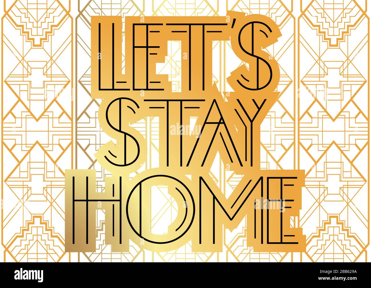 Art Deco Let's Stay Home text. Decorative greeting card, sign with ...