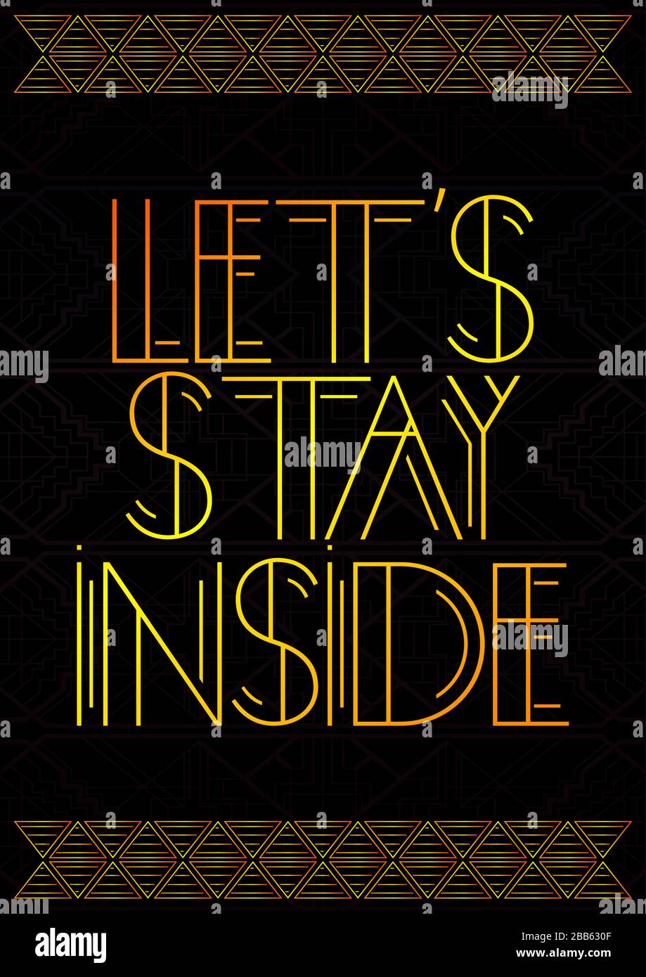 Art Deco Let's Stay Inside text. Decorative greeting card, sign with ...
