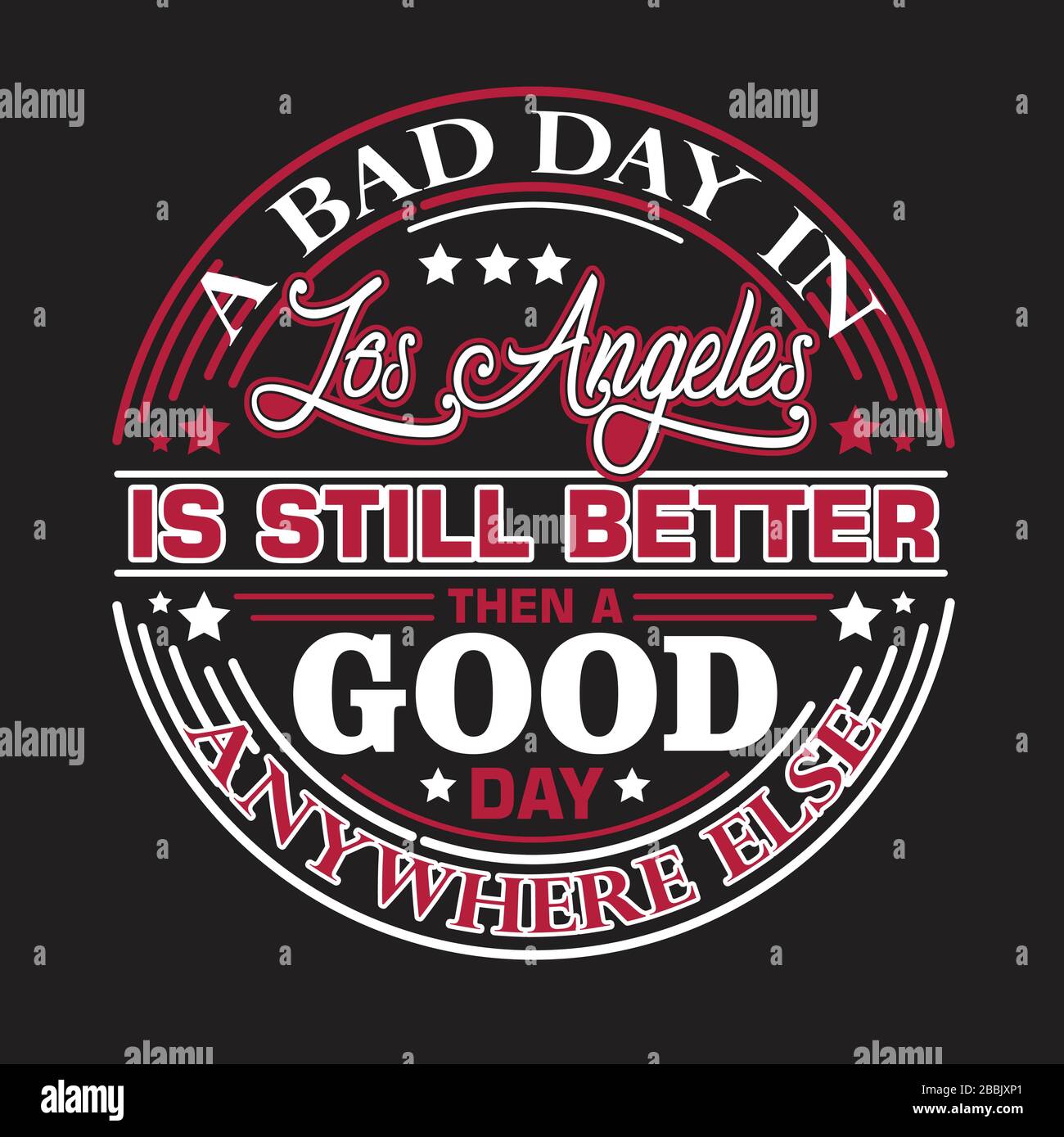 Los Angeles Quotes and Slogan good for T-Shirt. A Bad Day In Los ...
