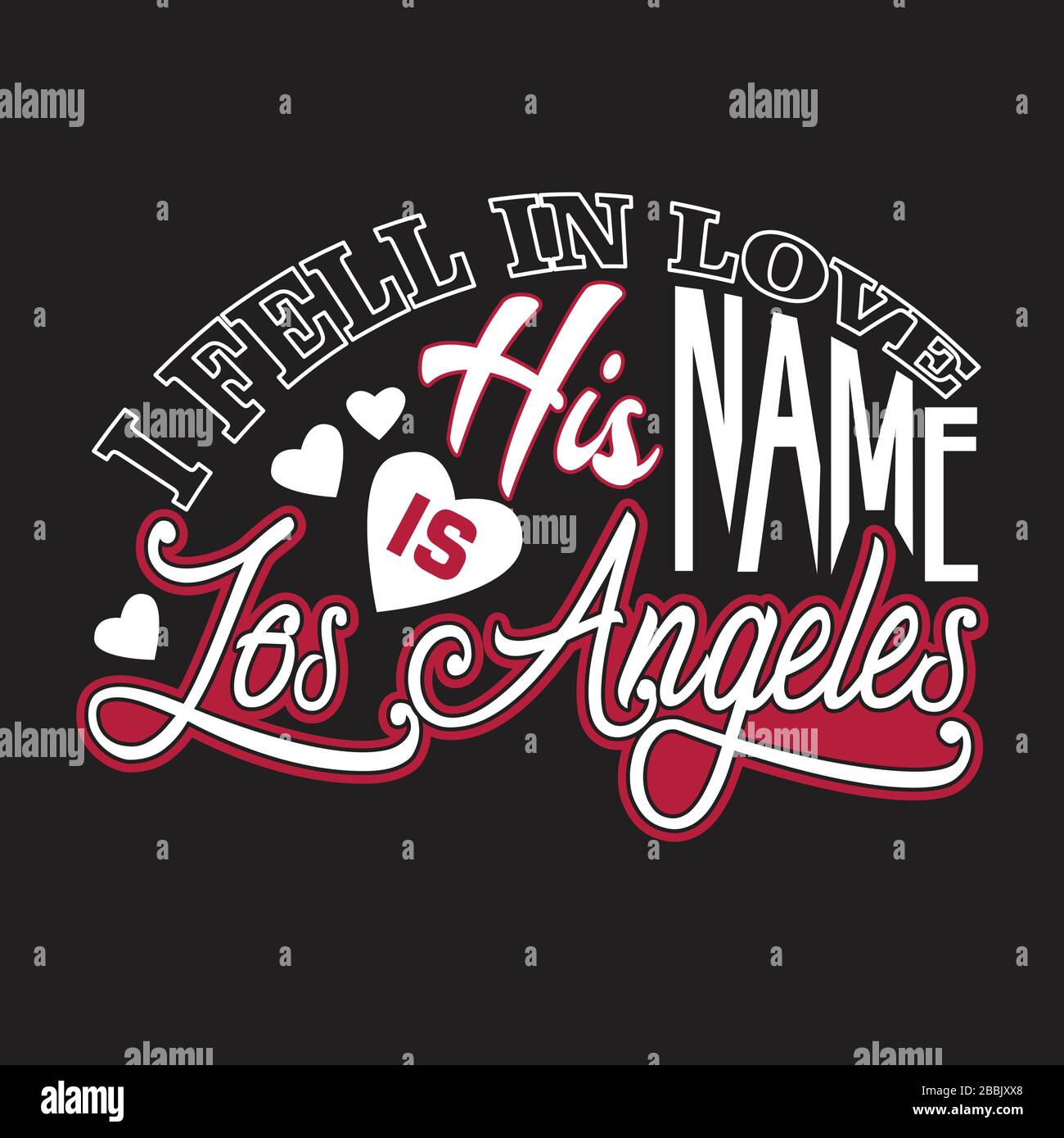 Los Angeles Quotes and Slogan good for T-Shirt. I Fell In Love His Name ...