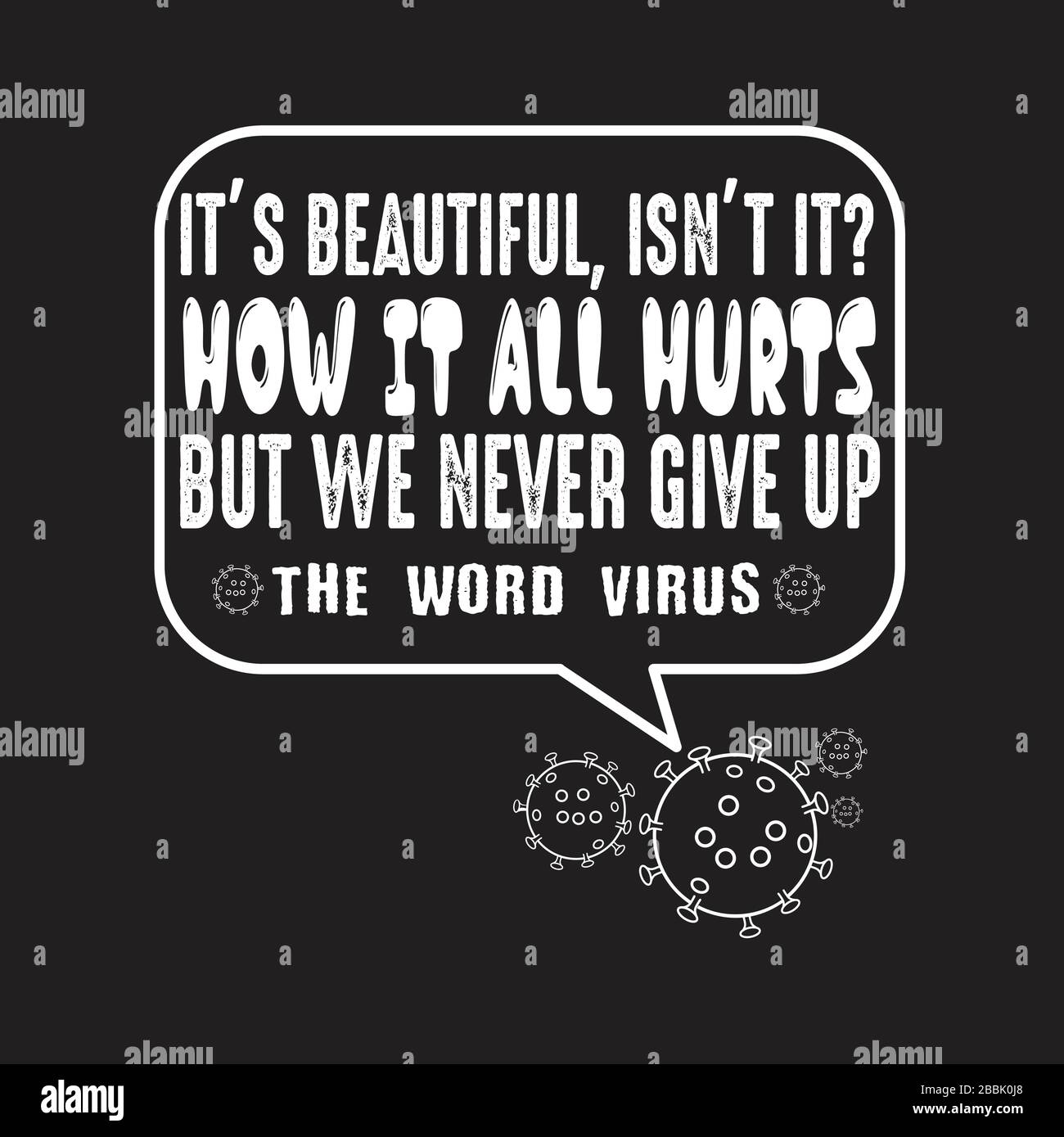 Virus Quotes and Slogan good for Print. It s Beautiful, Isn t It How It ...