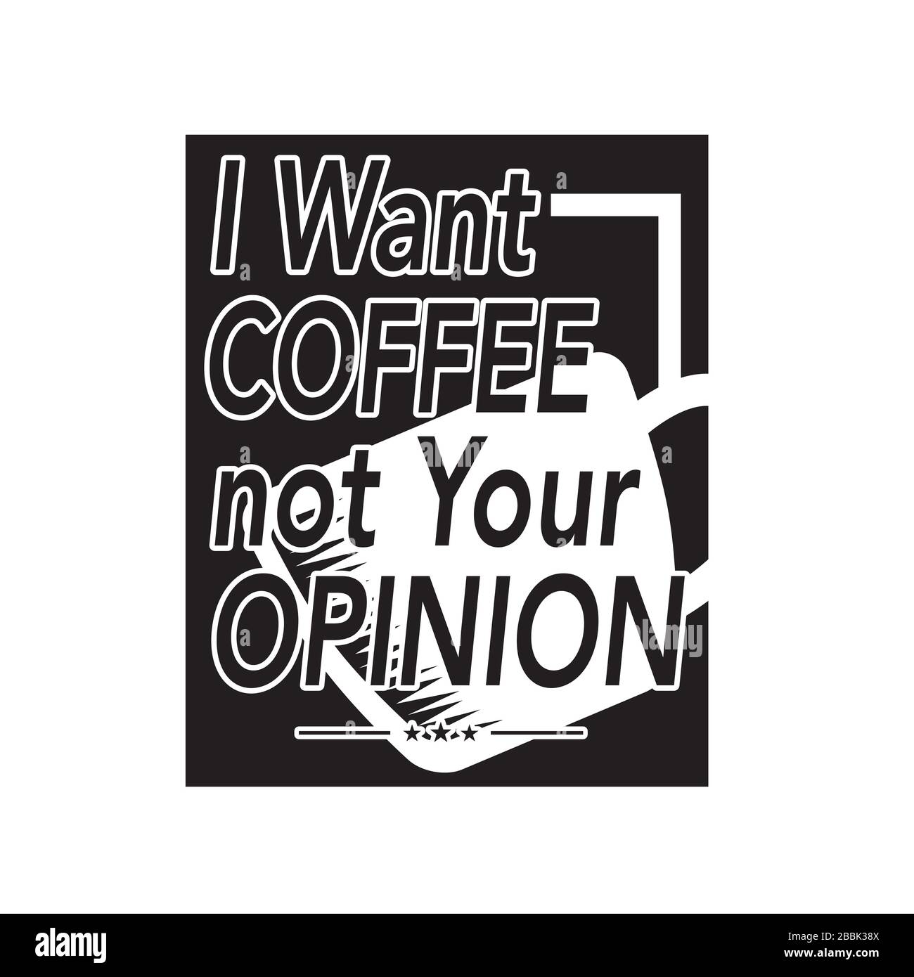 I want coffee not your opinion. Coffee Quote and Saying Best for ...