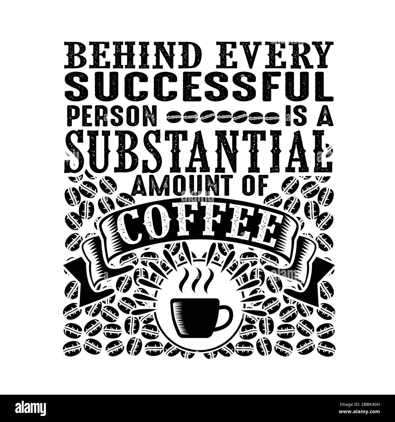 Behind every successful person is a substantial good for print Stock ...