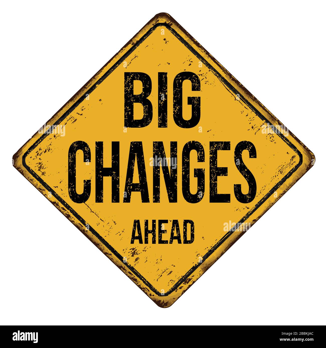 Big changes ahead vintage rusty metal sign on a white background ...