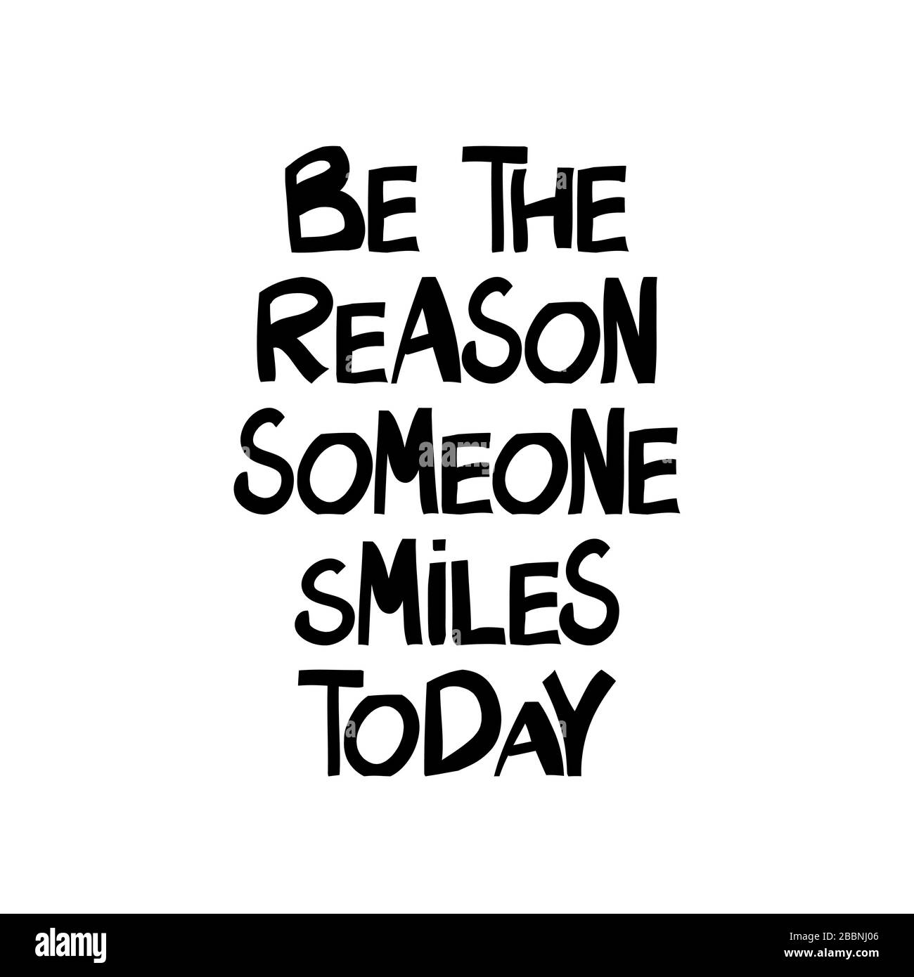 Be the reason that someone smiles today. Hand drawn lettering in modern ...