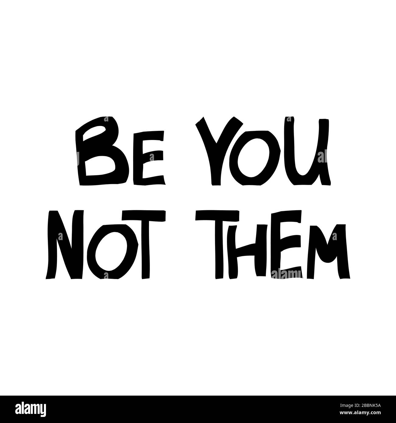 Be You Not Them Motivation Quote Cute Hand Drawn Lettering In Modern be-you-not-them-motivation-quote-cute-hand-drawn-lettering-in-modern