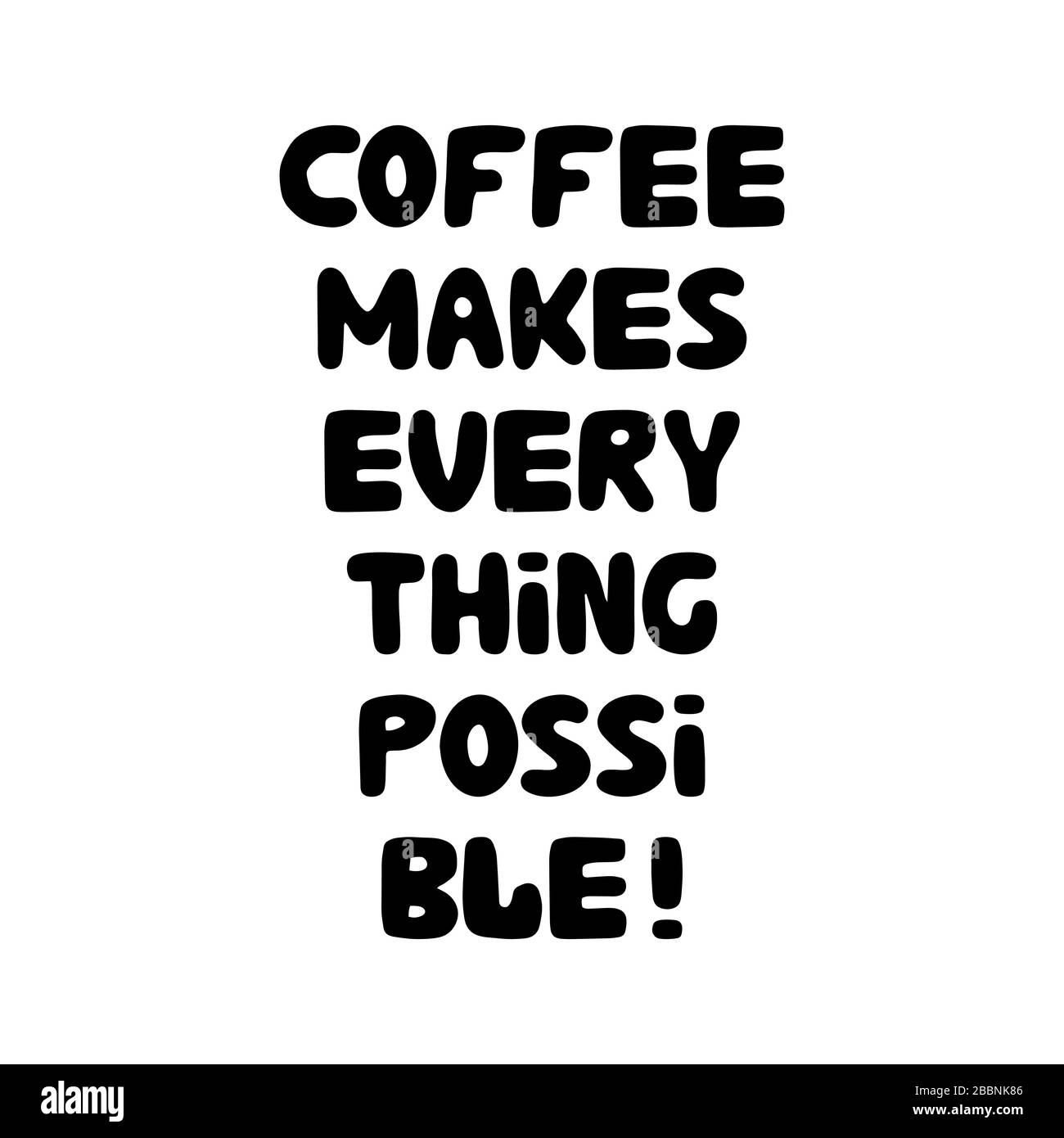Coffee makes everything possible. Motivation quote. Cute hand drawn ...