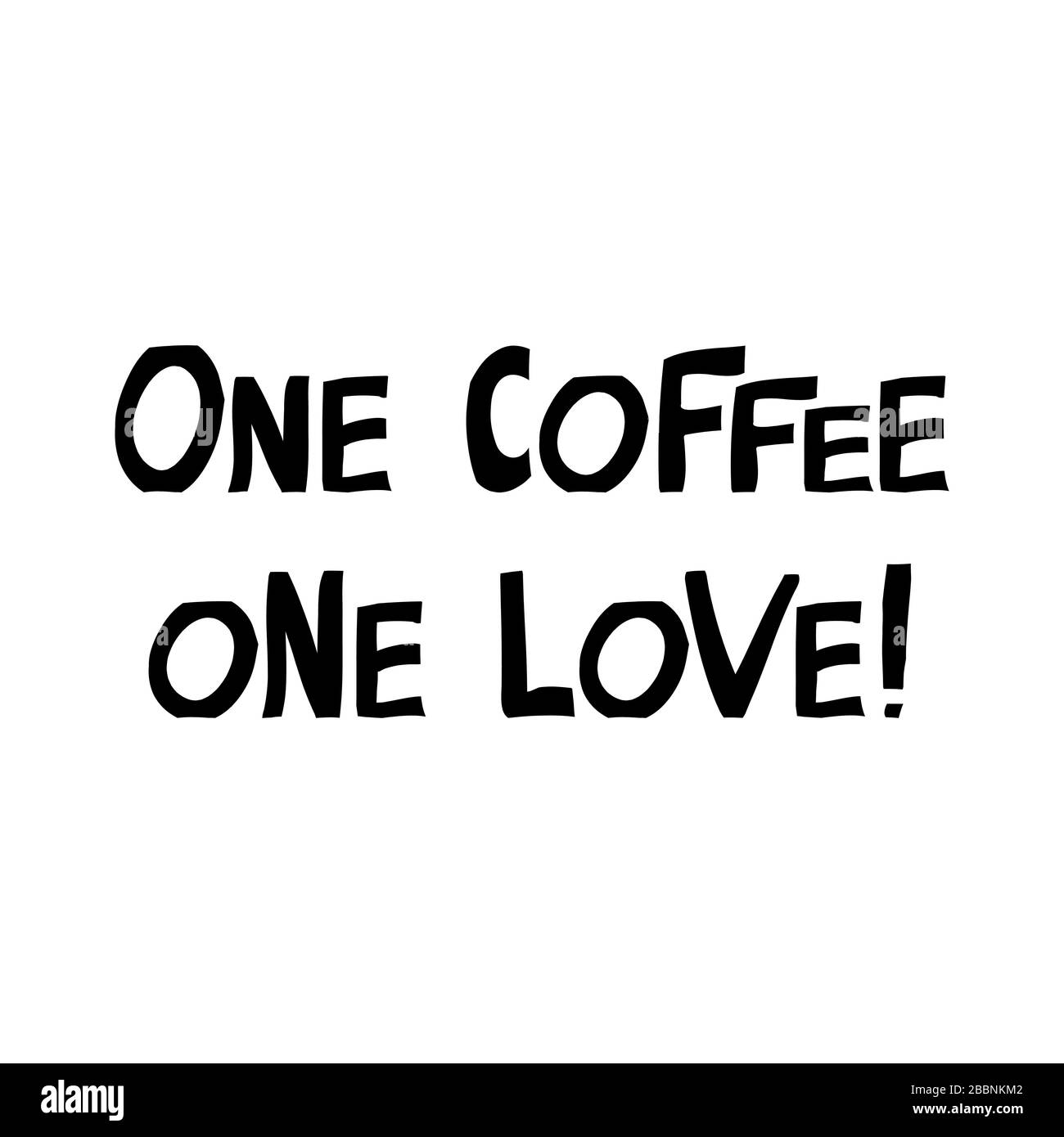 One coffee one love. Motivation quote. Cute hand drawn lettering in ...