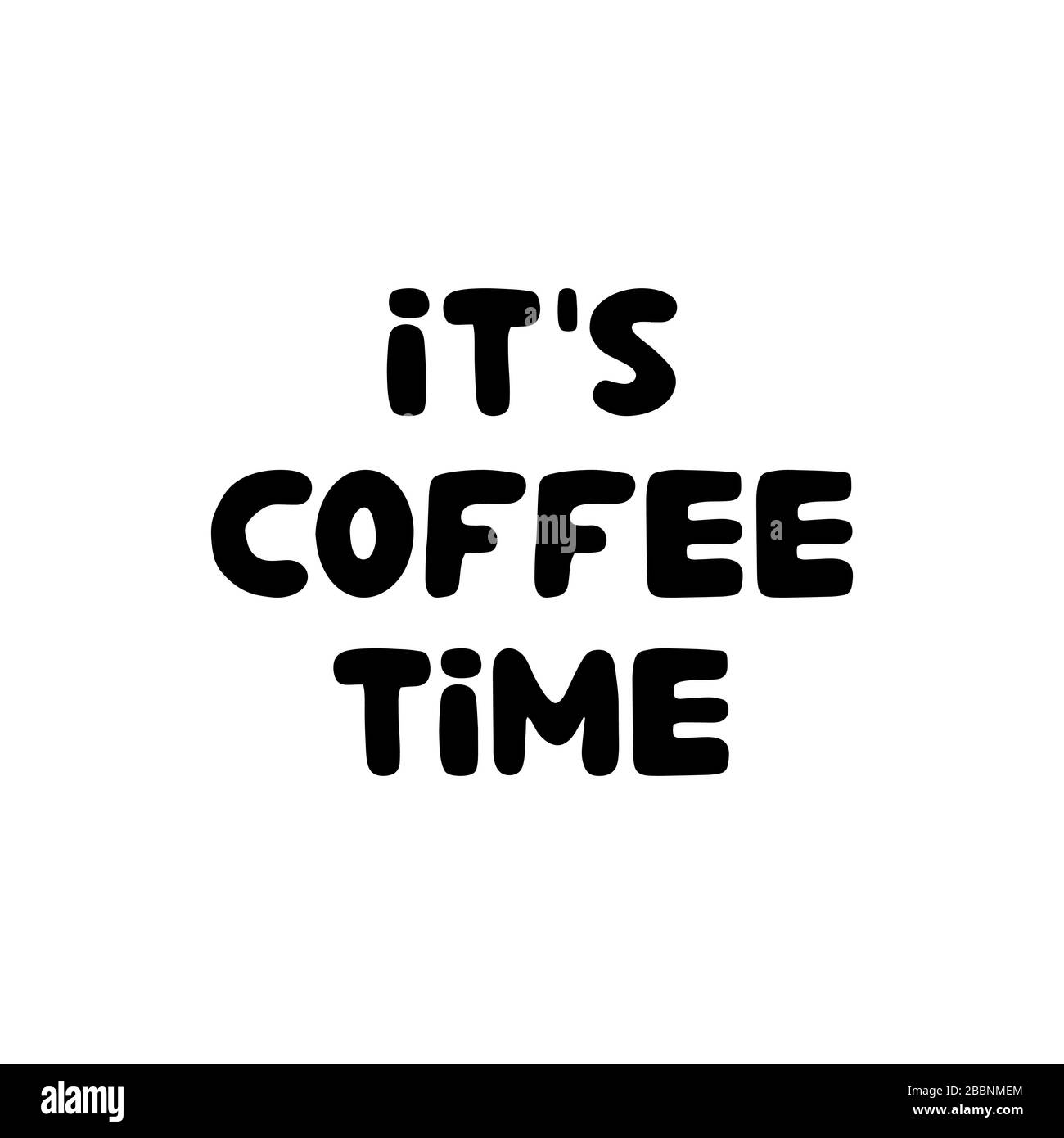 It is coffee time. Hand drawn ink bauble lettering. Isolated on white ...