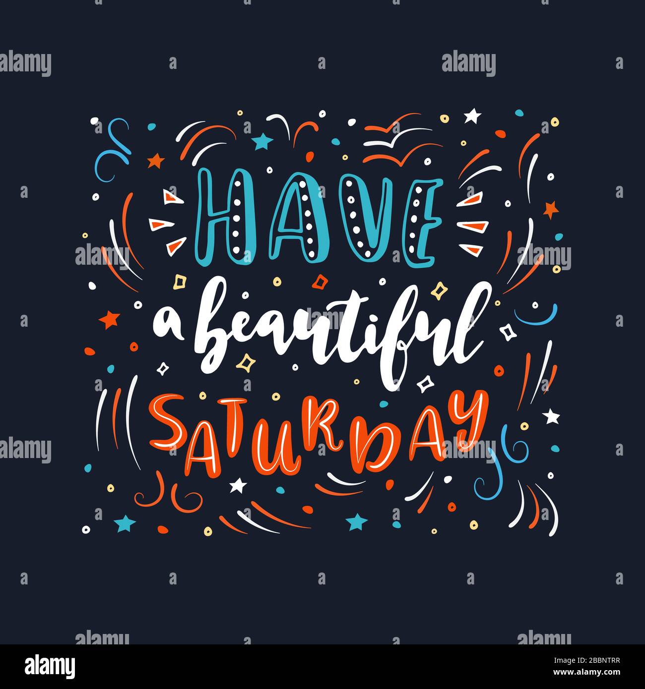 Have a beautiful Saturday. Vector lettering quote. Hand drawn text for ...