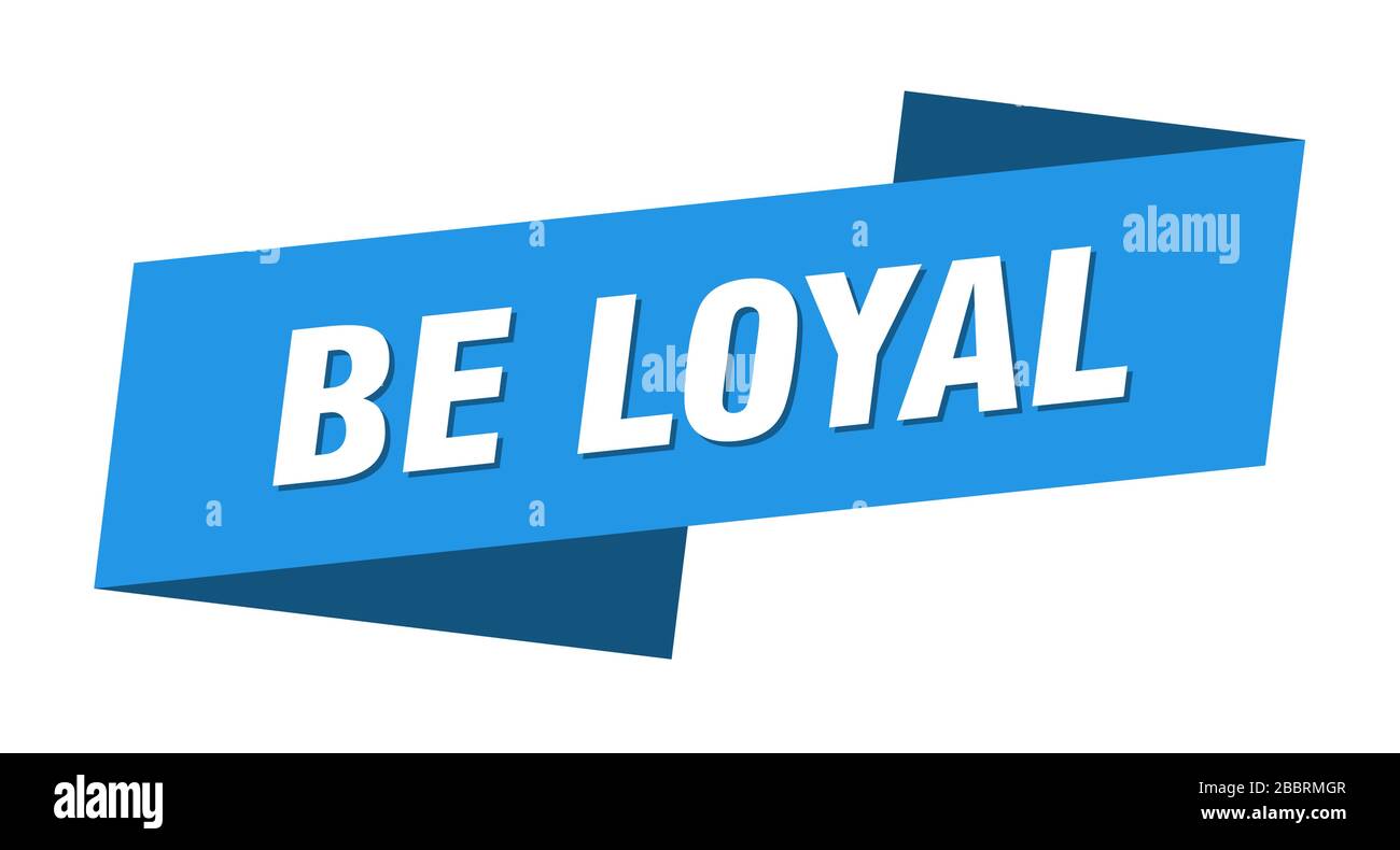 be loyal banner template. be loyal ribbon label sign Stock Vector Image ...