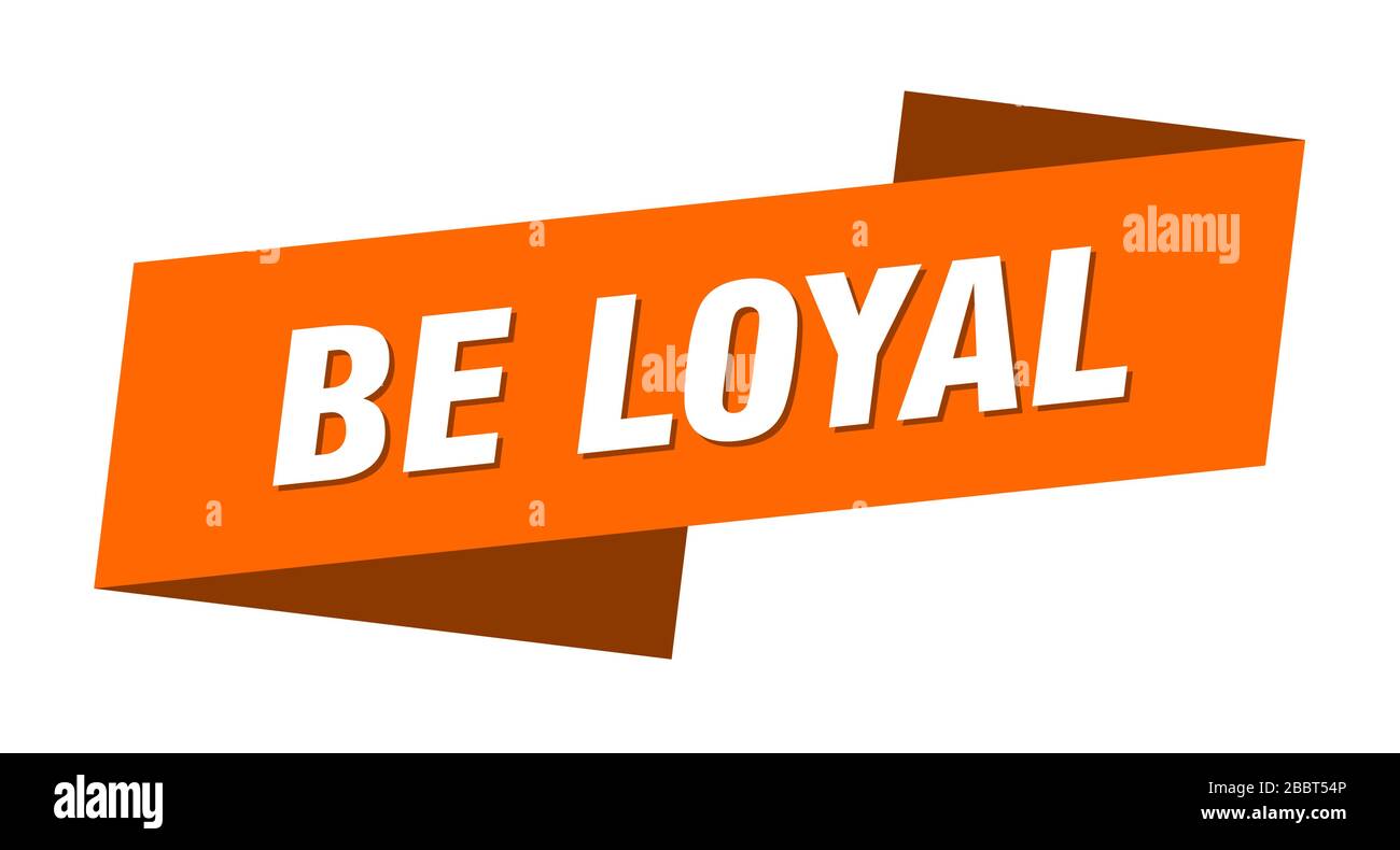 be loyal banner template. be loyal ribbon label sign Stock Vector Image ...