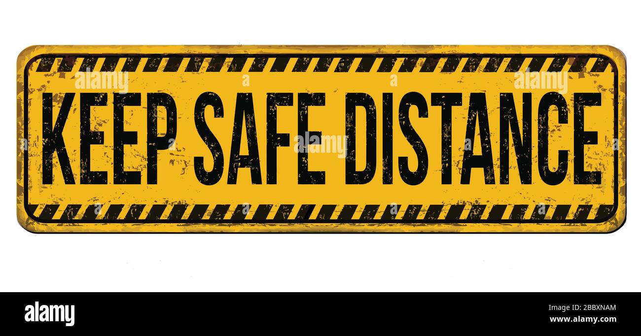 Keep safe distance vintage rusty metal sign on a white background ...