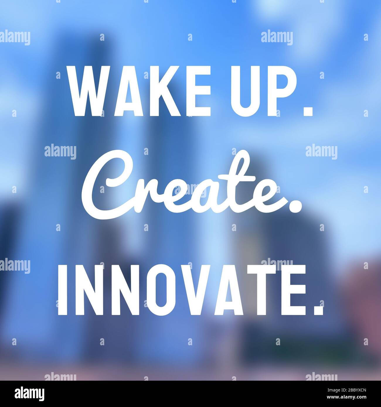 Wake up, create, innovate - tech startup inspiration poster Stock Photo ...