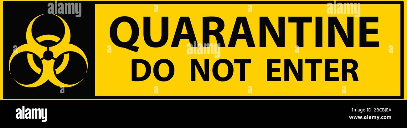 Quarantine, Do Not Enter - text and biohazard warning symbol on yellow ...