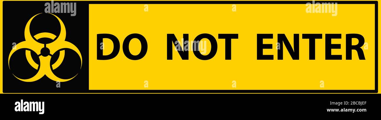 Do Not Enter - text and biohazard warning symbol on yellow black ...