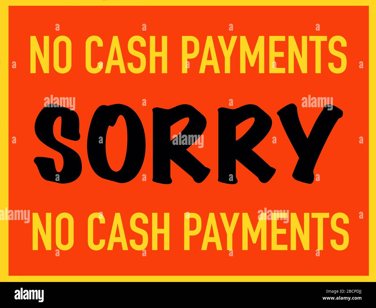 No cash payment, sorry. Sign. Notice with red background and yellow ...