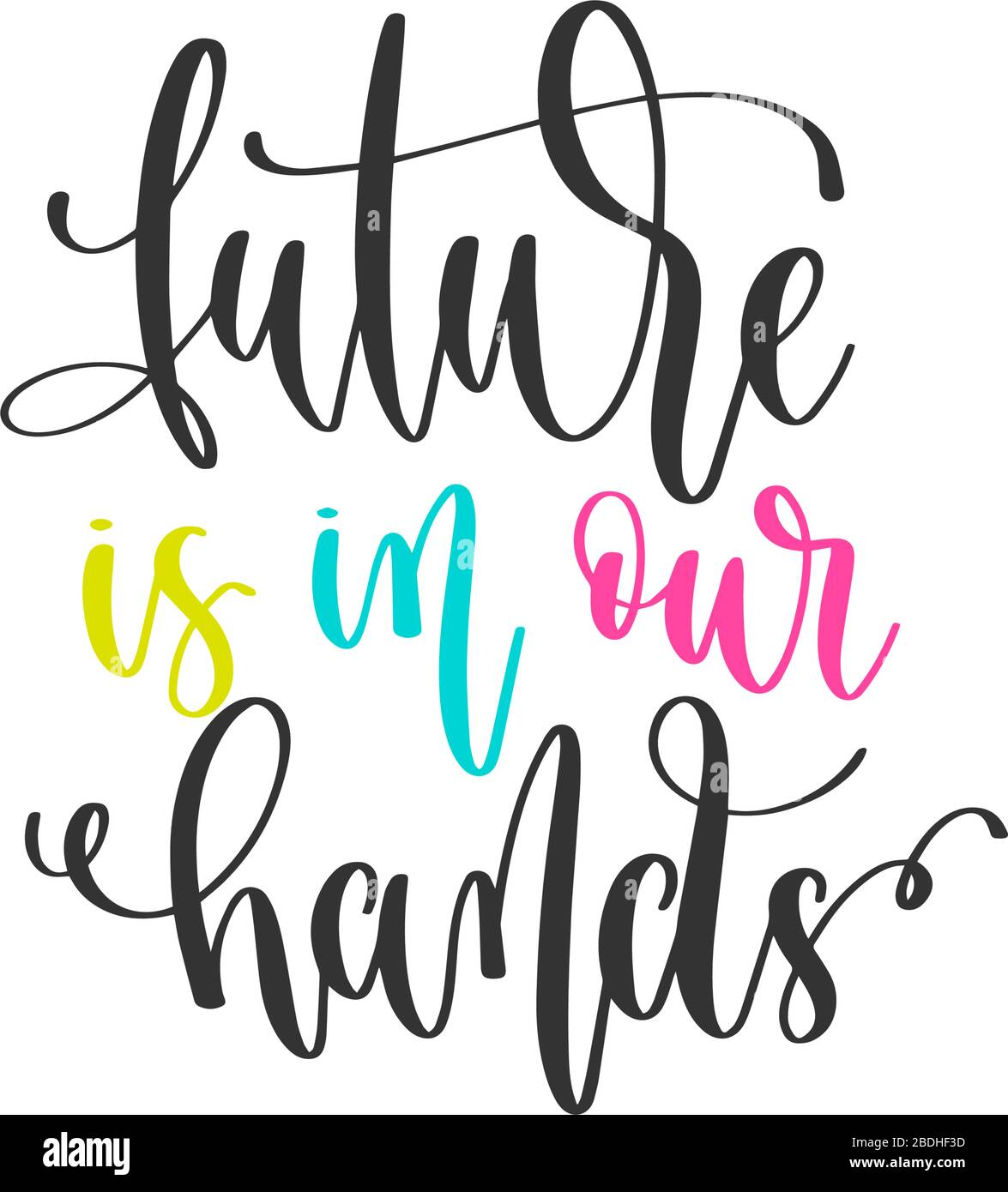 future is in our hands - hand lettering positive quotes design ...