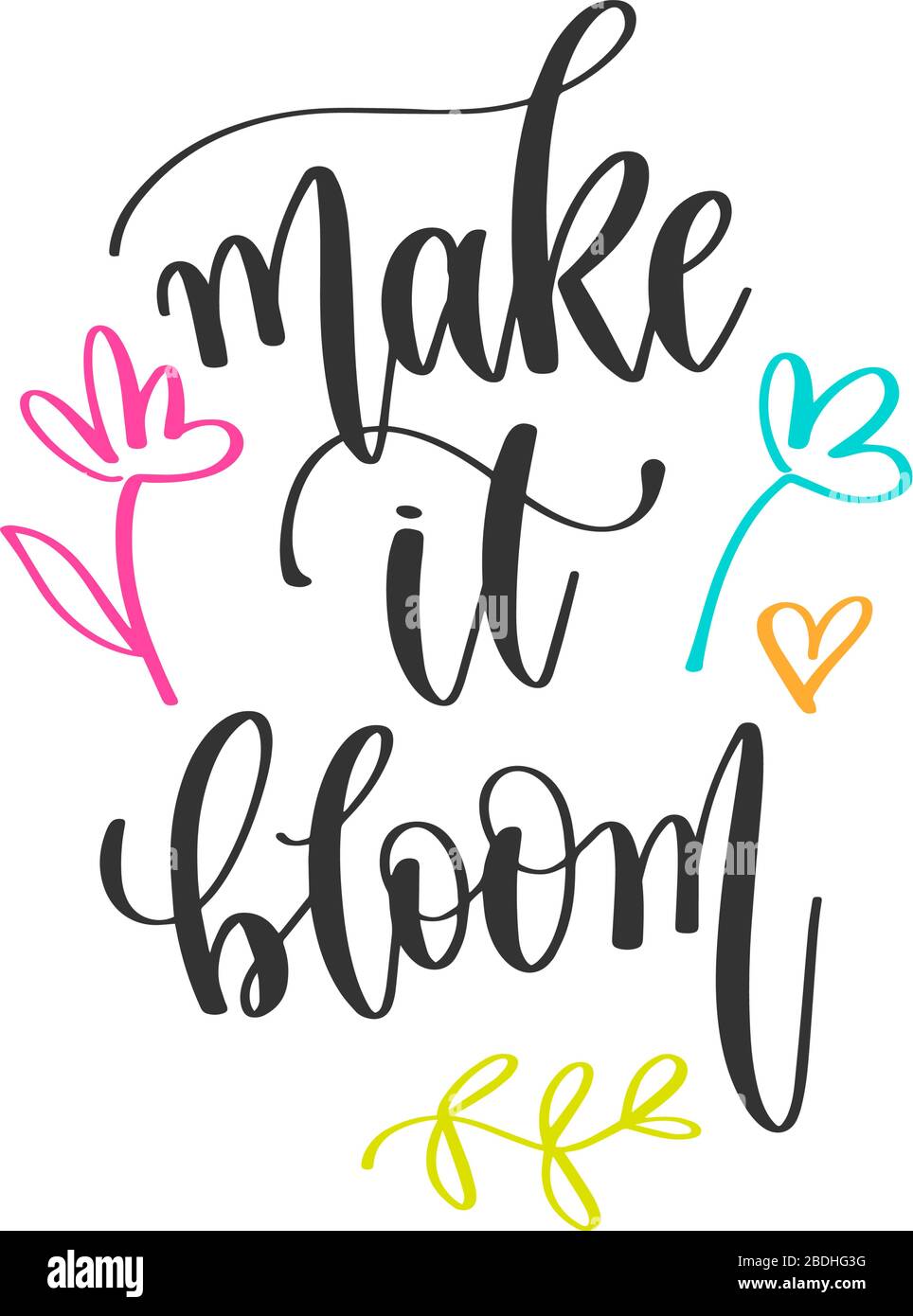 make it bloom - hand lettering positive quotes design, motivation and ...
