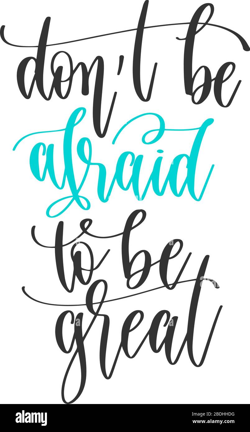 don't be afraid to be great - hand lettering positive quotes design ...
